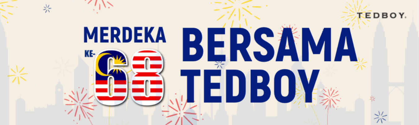 68th Years of Malaysian Pride, Tedboy’s Merdeka Specials Are Here | Tedboy